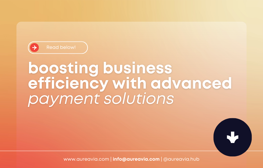 Boosting Business Efficiency with Advanced Payment Solutions